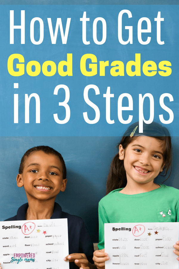 How to Get Good Grades in 3 Steps - Empowered Single Moms