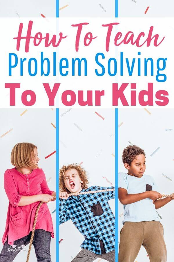 How to Empower Kids to Solve Problems - Empowered Single Moms