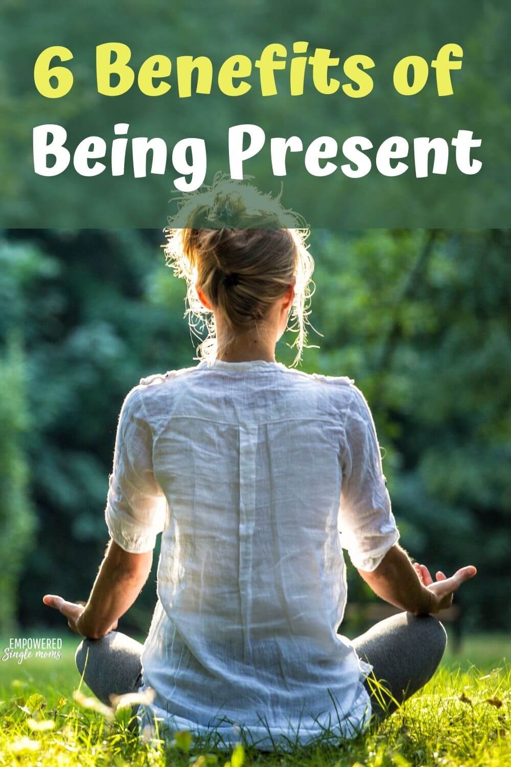 6 Reasons It’s Worth Your Effort to Be Present - Empowered Single Moms