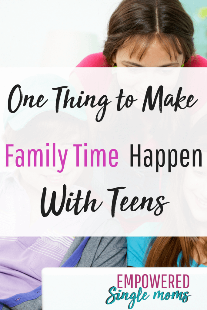 One Thing to Make Family Time Happen - Empowered Single Moms