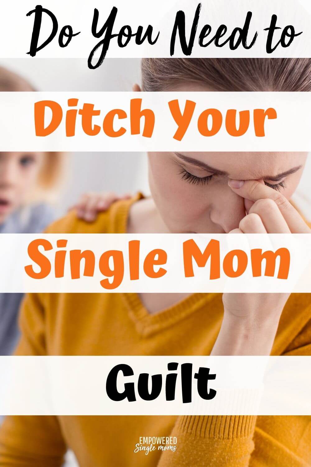 Fantastic Way to Ditch the Single Mom Guilt - Empowered Single Moms