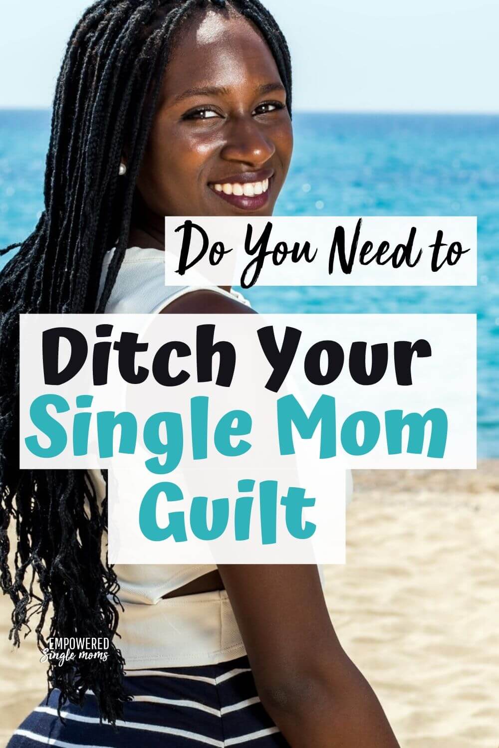 Fantastic Way to Ditch the Single Mom Guilt - Empowered Single Moms