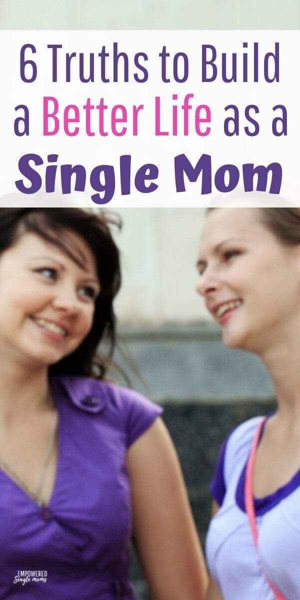 Embrace These 6 Truths to Build a Better Life as a Single Mom ...