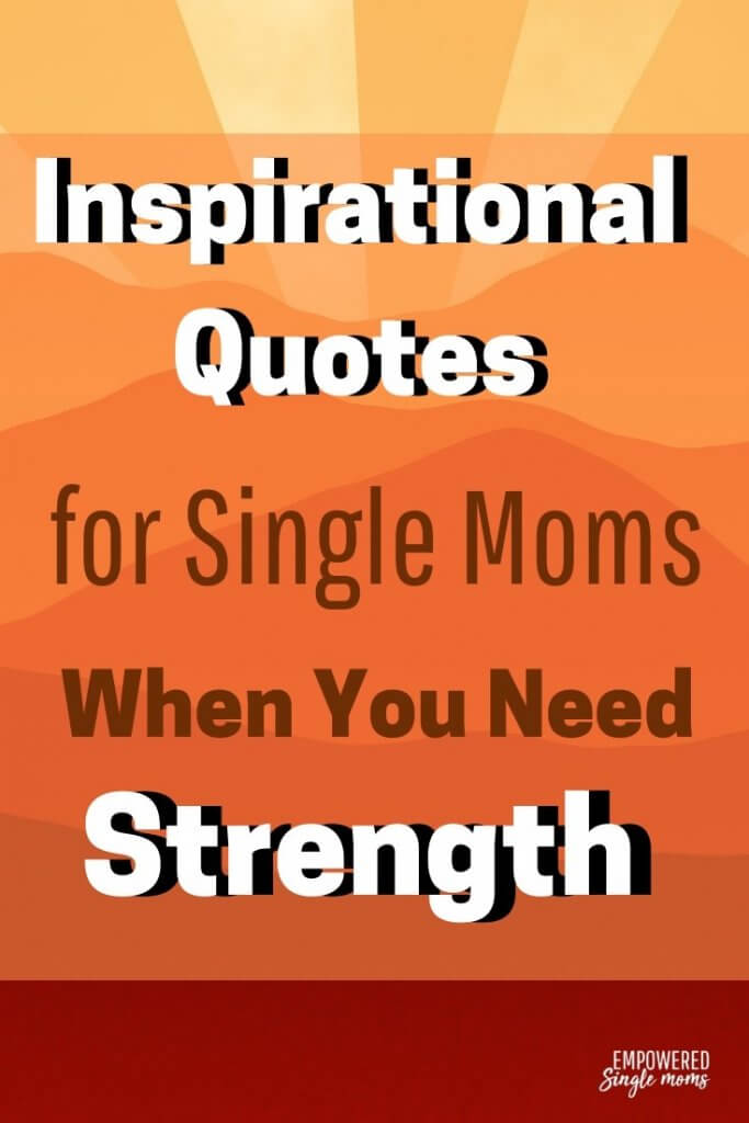 Inspirational Single Mom Quotes When You Need to Be Strong - Empowered ...