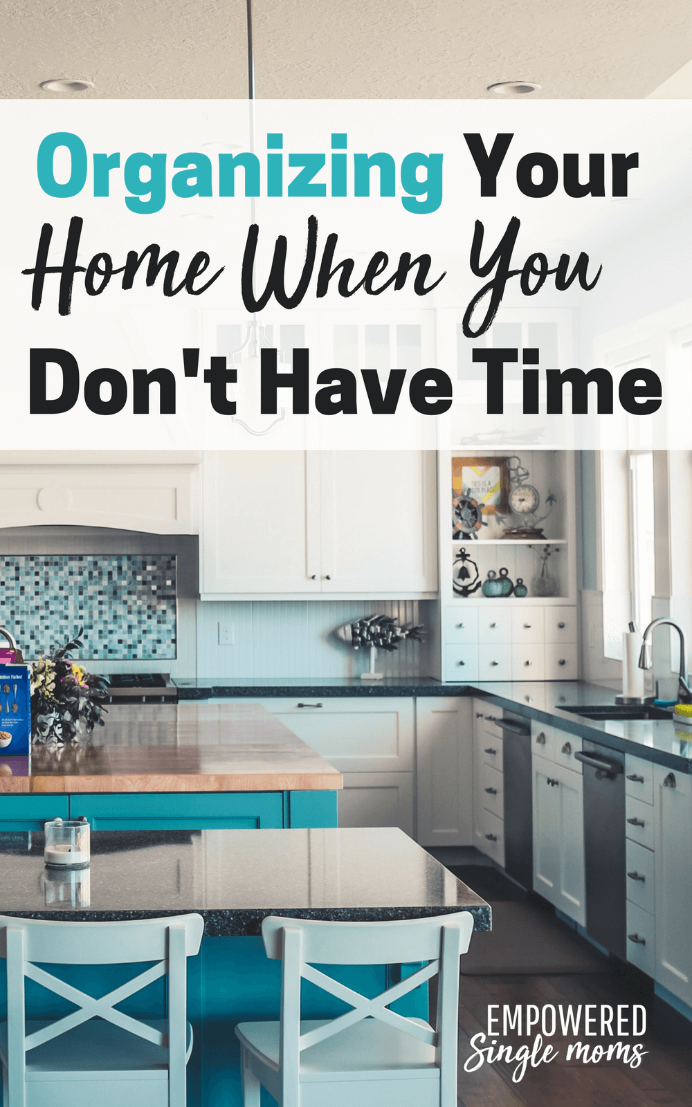 Organizing Your Home When You Don’t Have Time - Empowered Single Moms