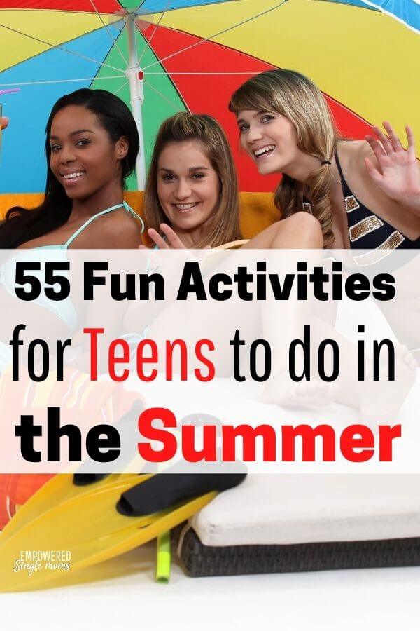 Fun Things for Teens to Do in the Summer - Empowered Single Moms