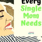 5 Tips You Need for Being a Single Mom - Empowered Single Moms