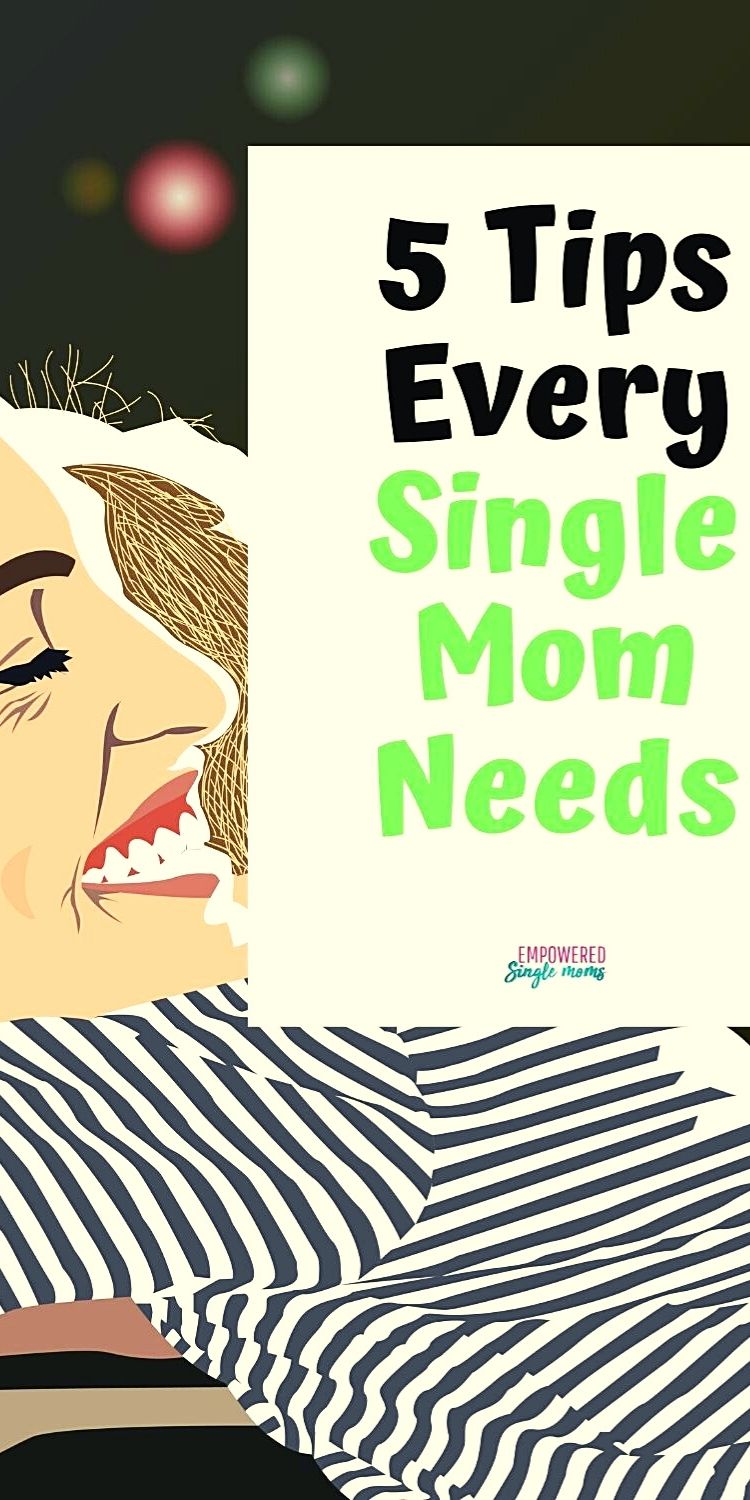 5 Tips Every Single Mom Needs - Empowered Single Moms