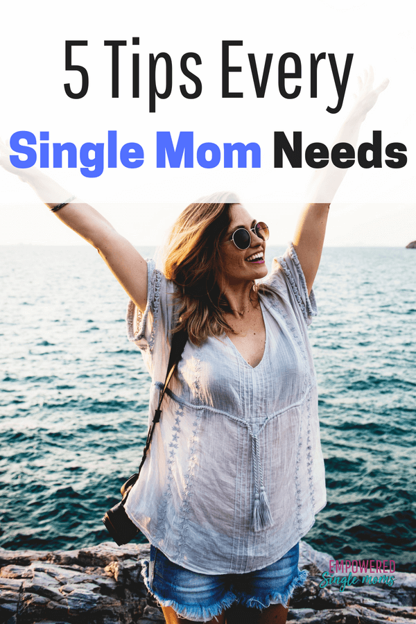 5 Tips Every Single Mom Needs - Empowered Single Moms