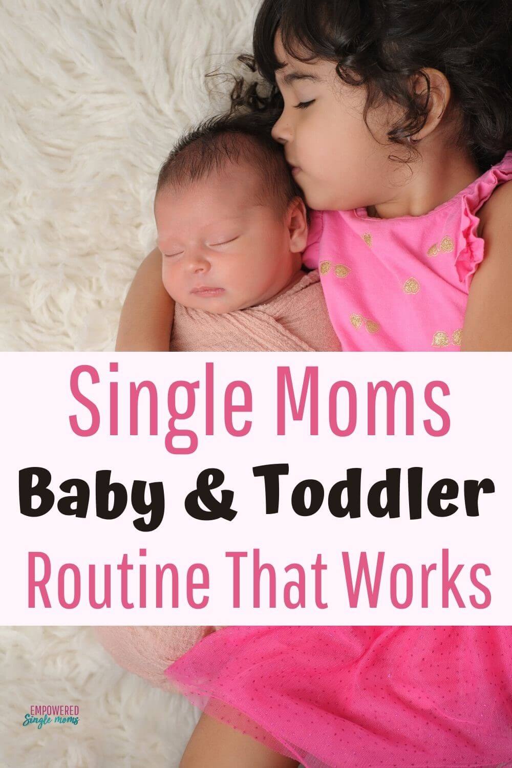 How Single Moms Set Up a Newborn and Toddler Routine - Empowered Single ...