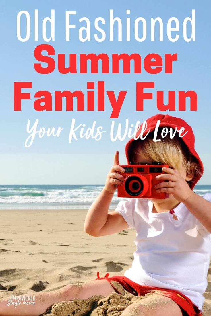 Old Fashioned Summer Family Fun Activities - Empowered Single Moms