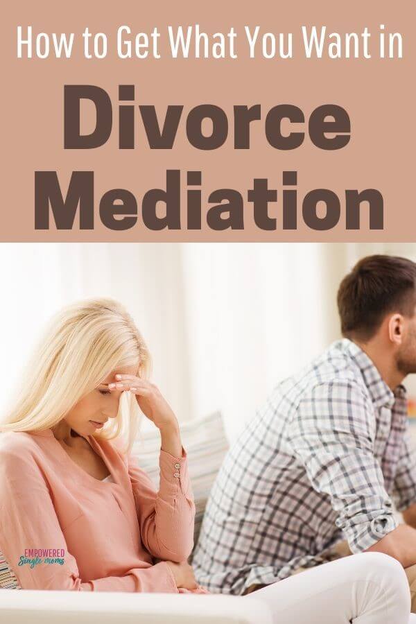 How to Get What You Want in Divorce Mediation - Empowered Single Moms