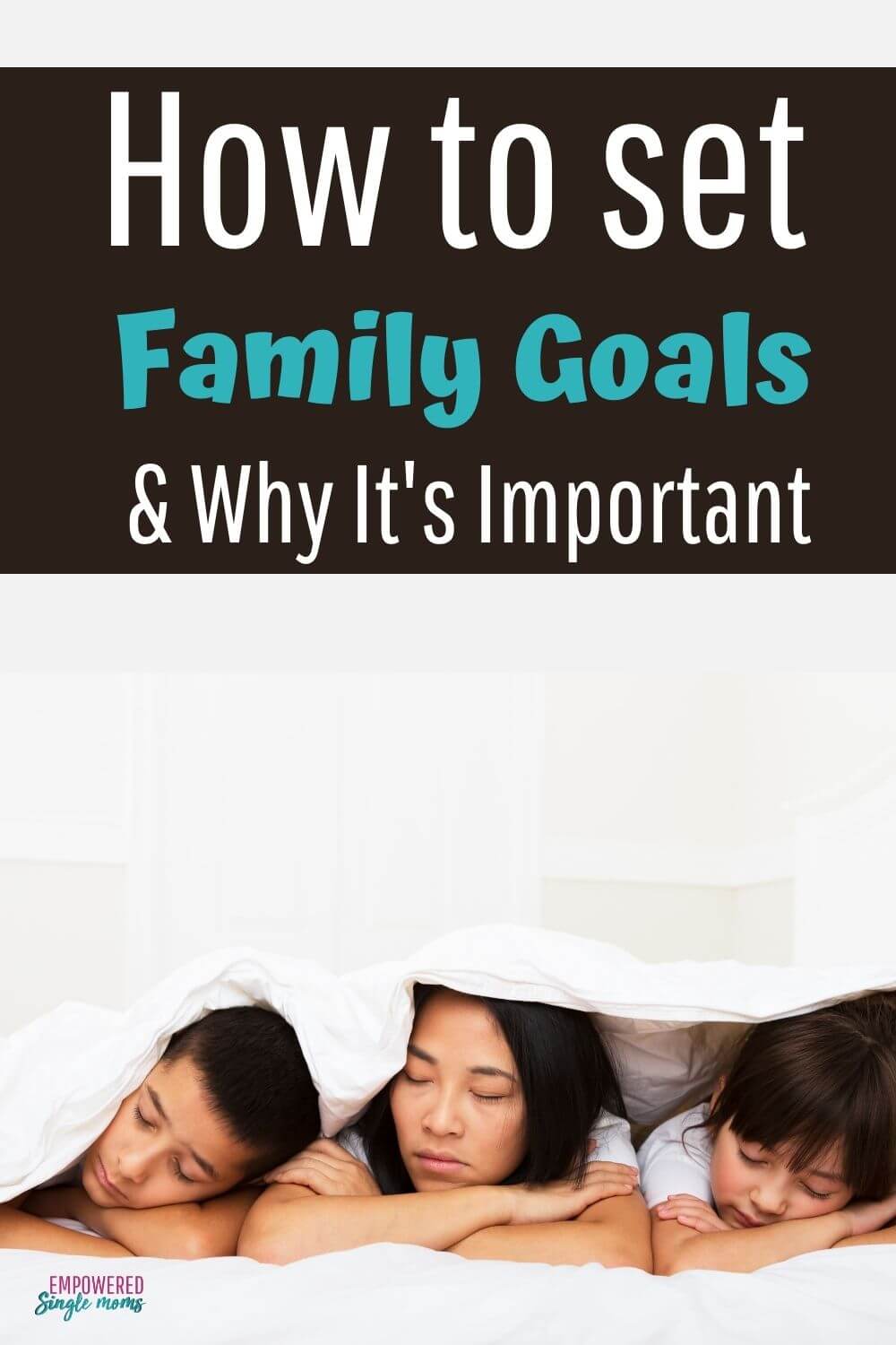 How to Set Future Family Goals and Why It is Important - Empowered ...