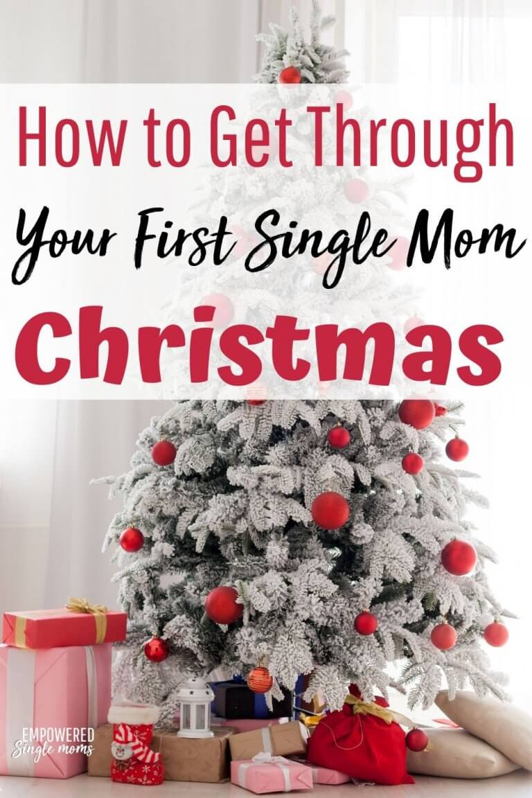 How To Get Through Your First Christmas As A Single Mom Empowered 3706