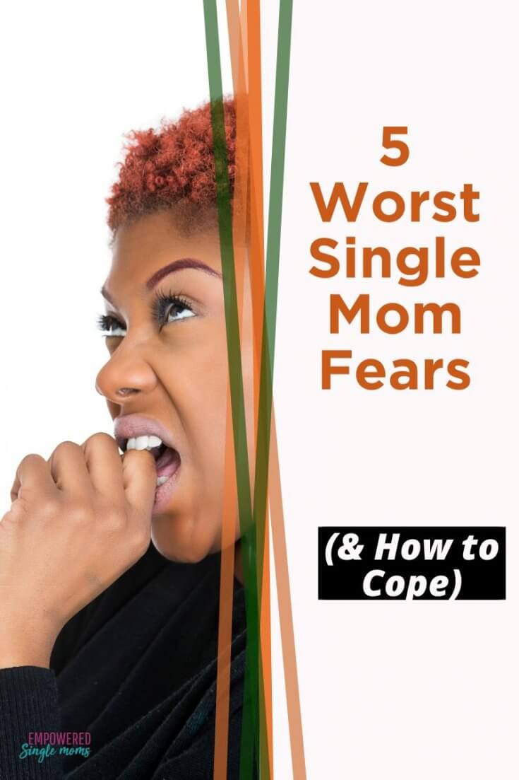5 Worst Single Mom Fears (& How to Cope) - Empowered Single Moms