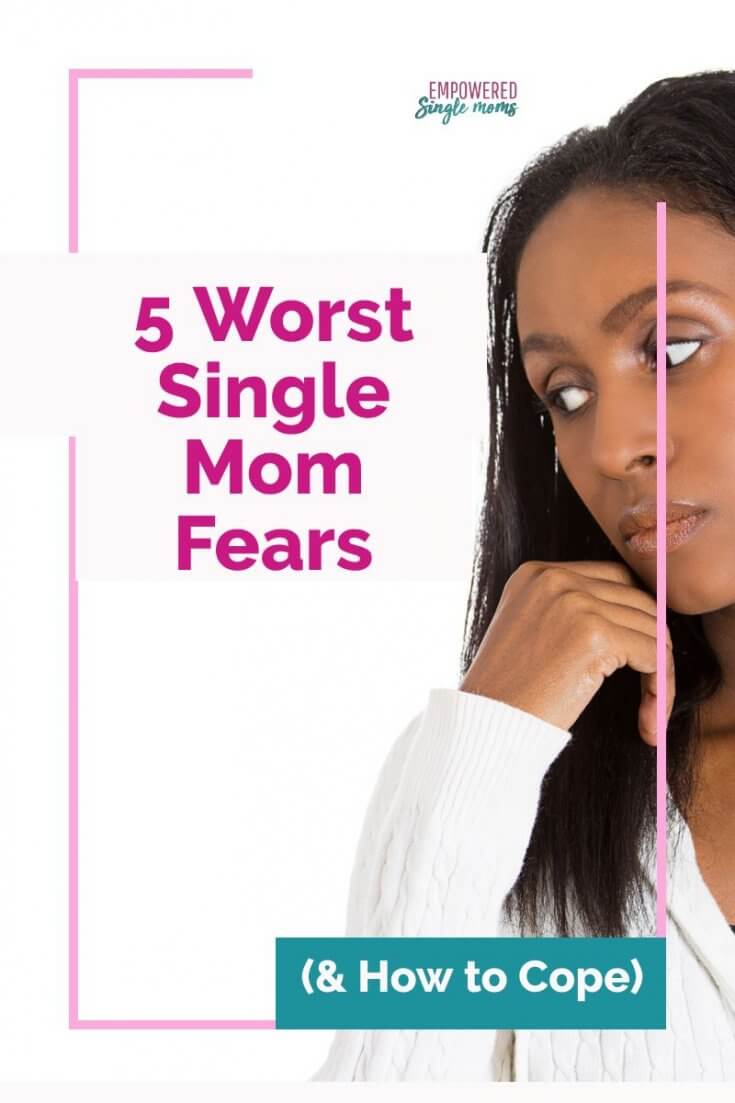 5 Worst Single Mom Fears (& How to Cope) - Empowered Single Moms