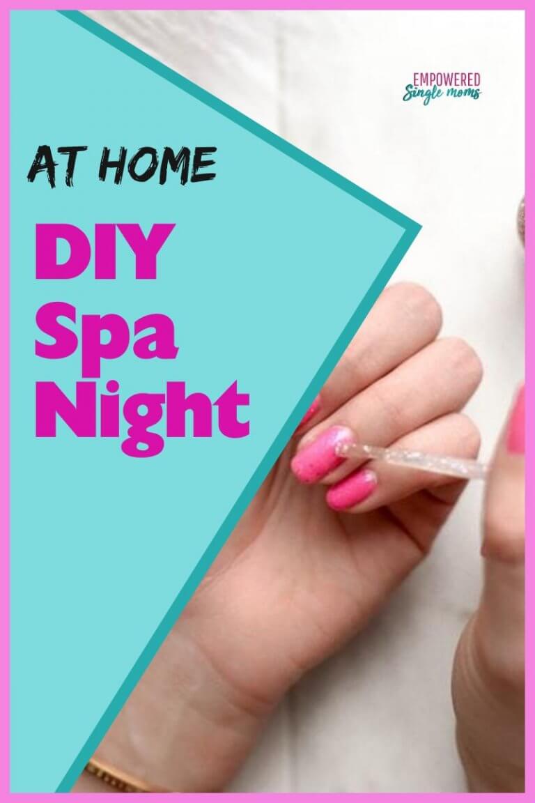 How to Have a DIY Spa Night at Home - Empowered Single Moms