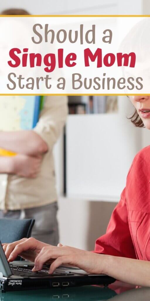 Can a Single Mom Start a Business? - Empowered Single Moms
