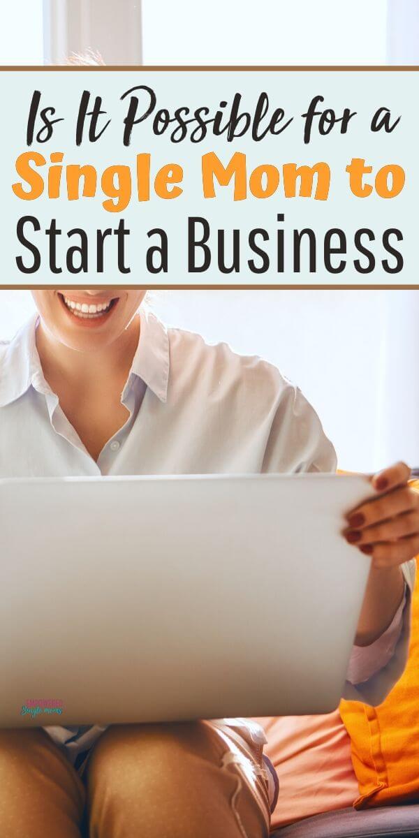 Can a Single Mom Start a Business? - Empowered Single Moms