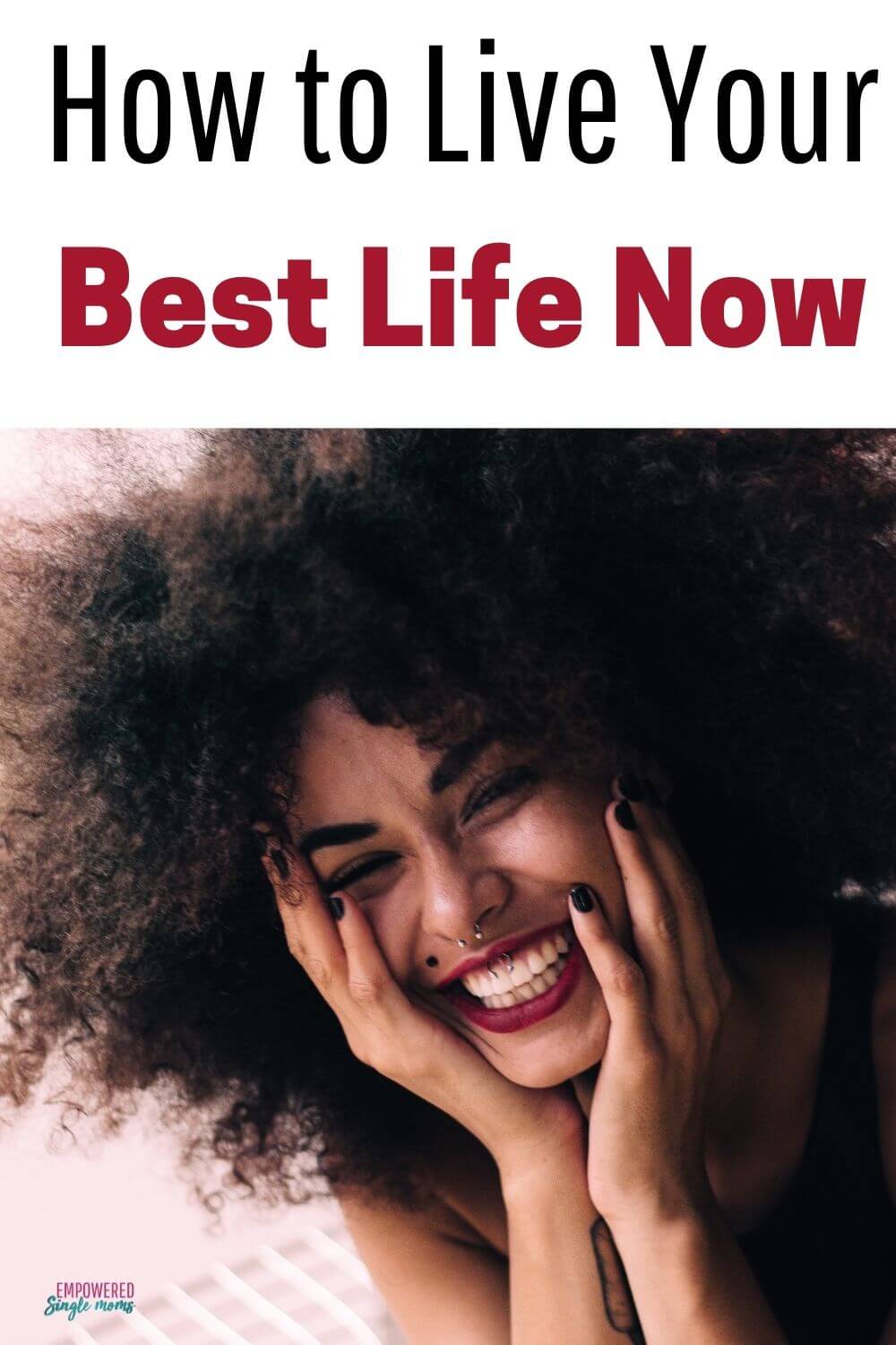 Live Your Best Life Now - Empowered Single Moms