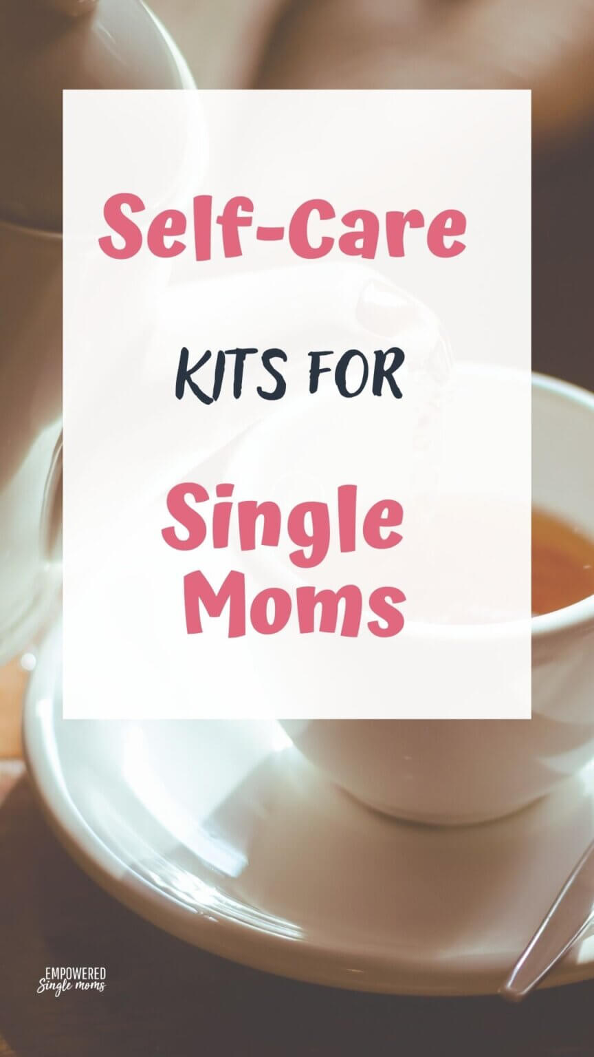 Single Mom Self Care Package Ideas - Empowered Single Moms