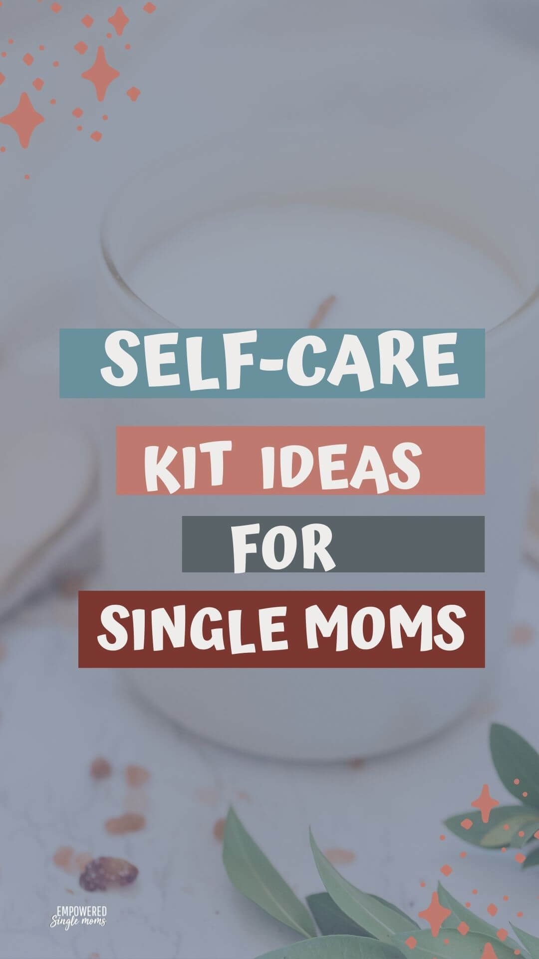 Single Mom Self Care Package Ideas Empowered Single Moms