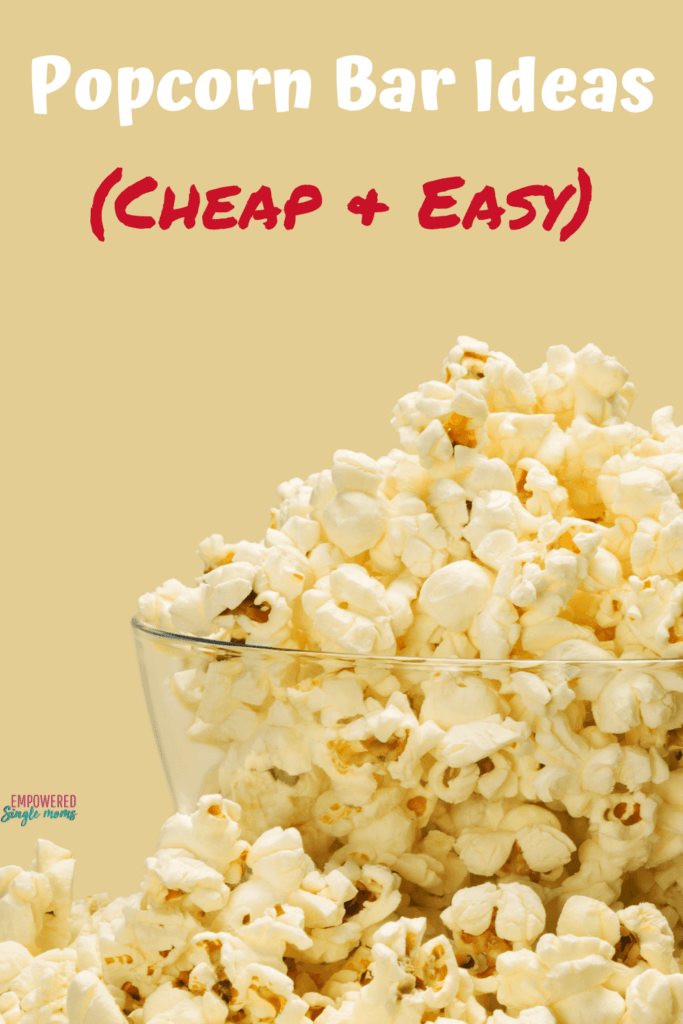 Fun Popcorn Bar Ideas (Cheap & Easy) - Empowered Single Moms