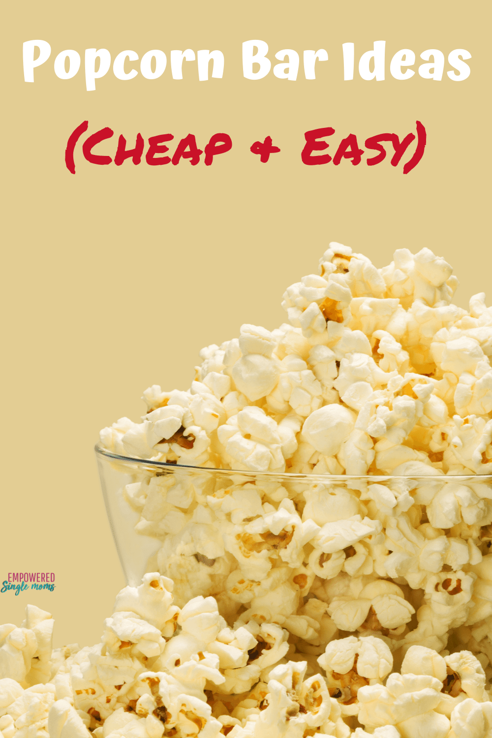 Fun Popcorn Bar Ideas Cheap And Easy Empowered Single Moms