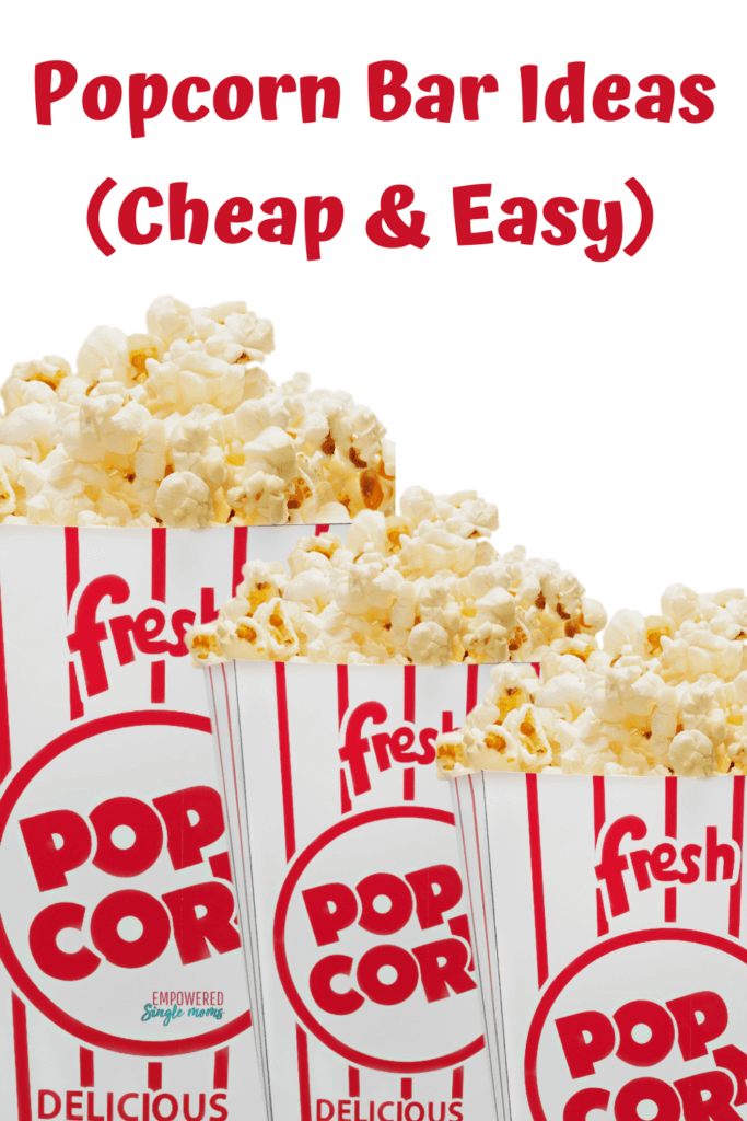Fun Popcorn Bar Ideas (Cheap & Easy) - Empowered Single Moms