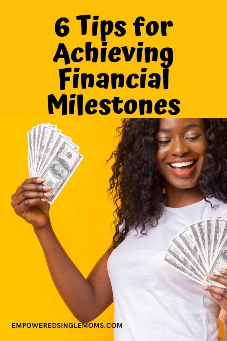 6 Tips for Reaching Financial Milestones - Empowered Single Moms