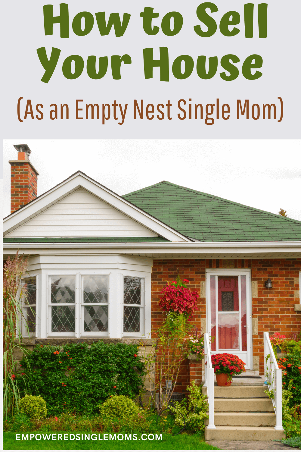 How to Sell Your House (as an Empty Nest Single Mom) - Empowered Single ...