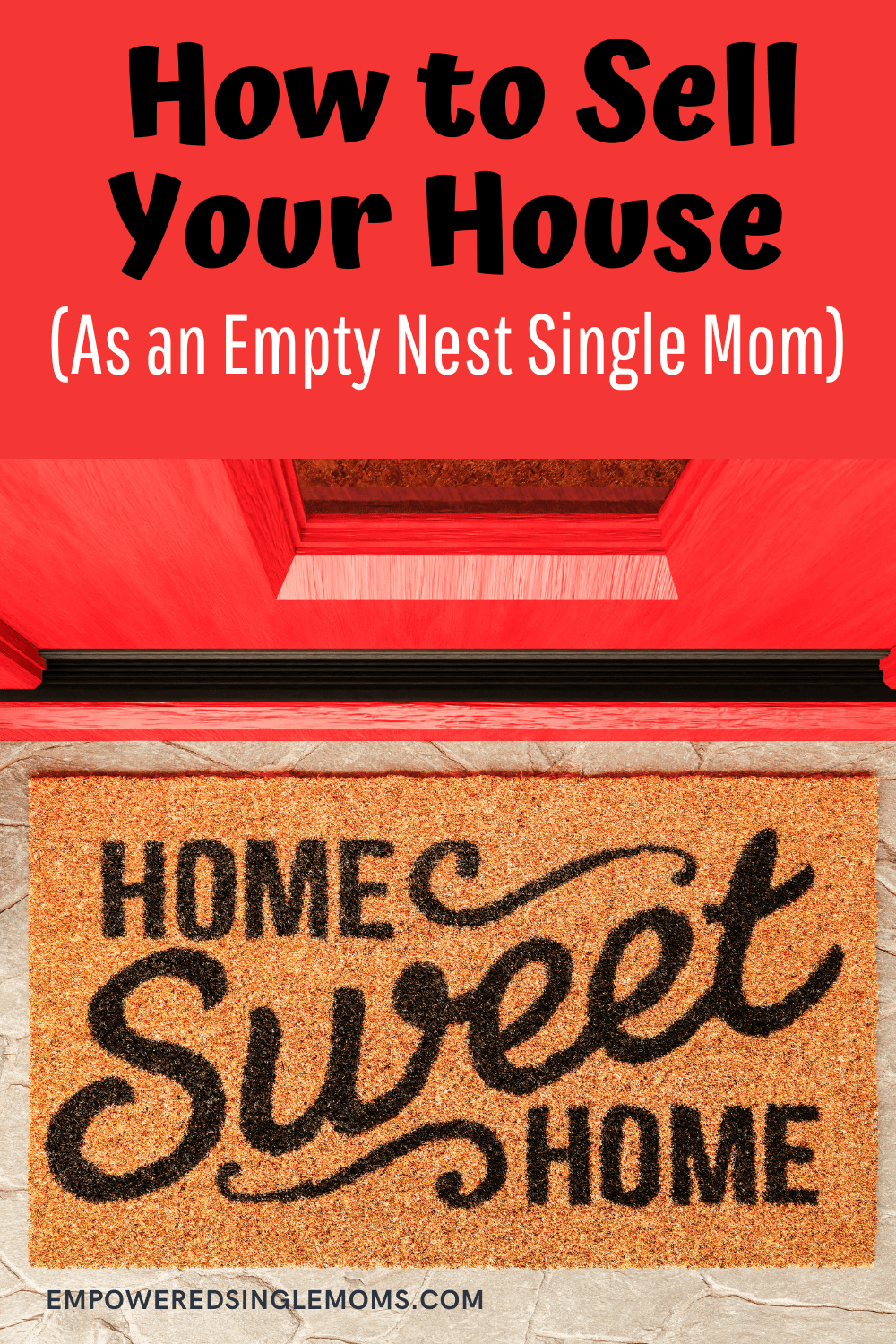 How to Sell Your House (as an Empty Nest Single Mom) - Empowered Single Moms